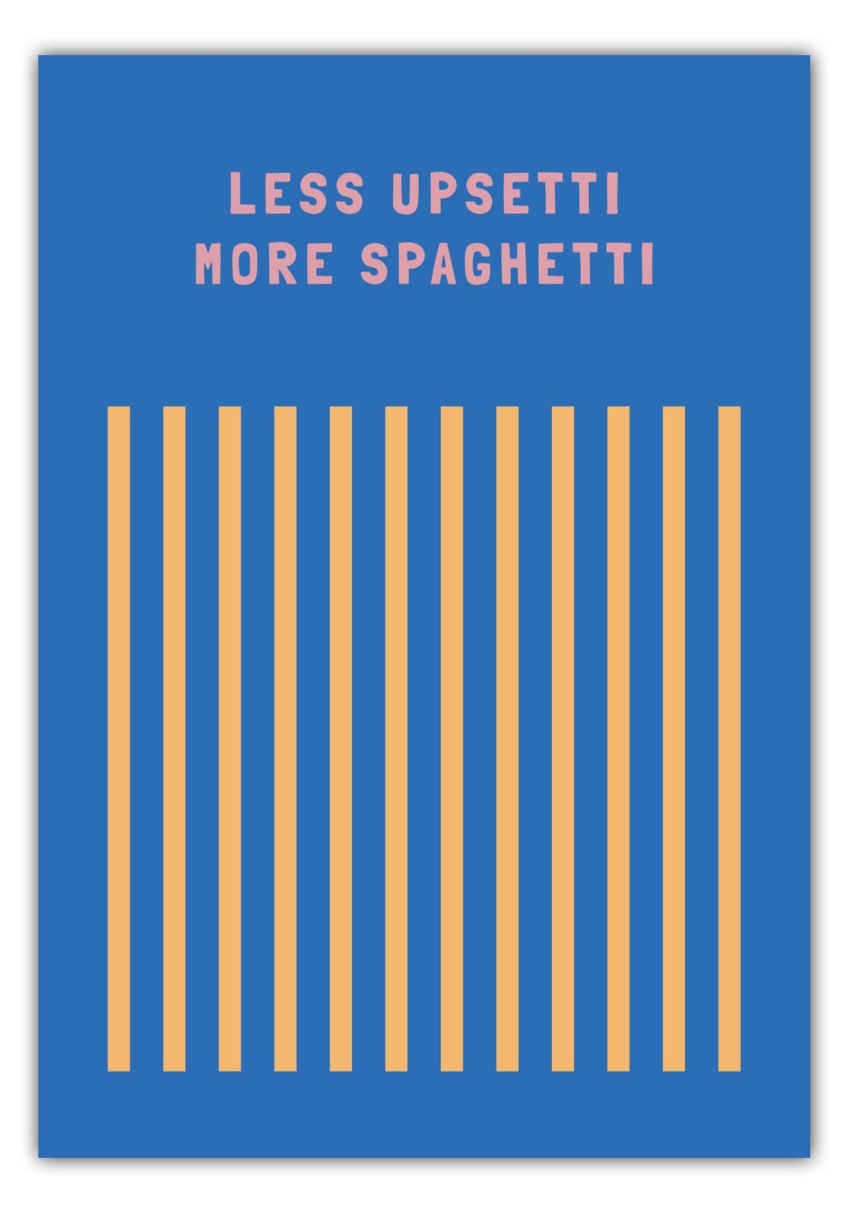 Poster Less Upsetti More Spaghetti - La Dolce Vita Collection – MOTIVISSO